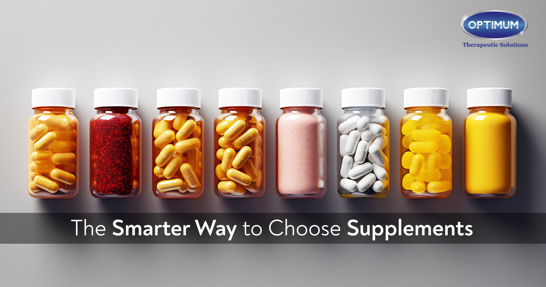 The Smarter Way to Choose Supplements – Optimum Therapeutic Solutions