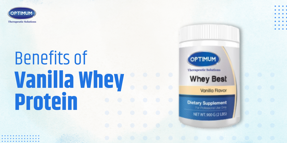 Benefits of Vanilla Whey Protein Powder – Optimum Therapeutic Solutions
